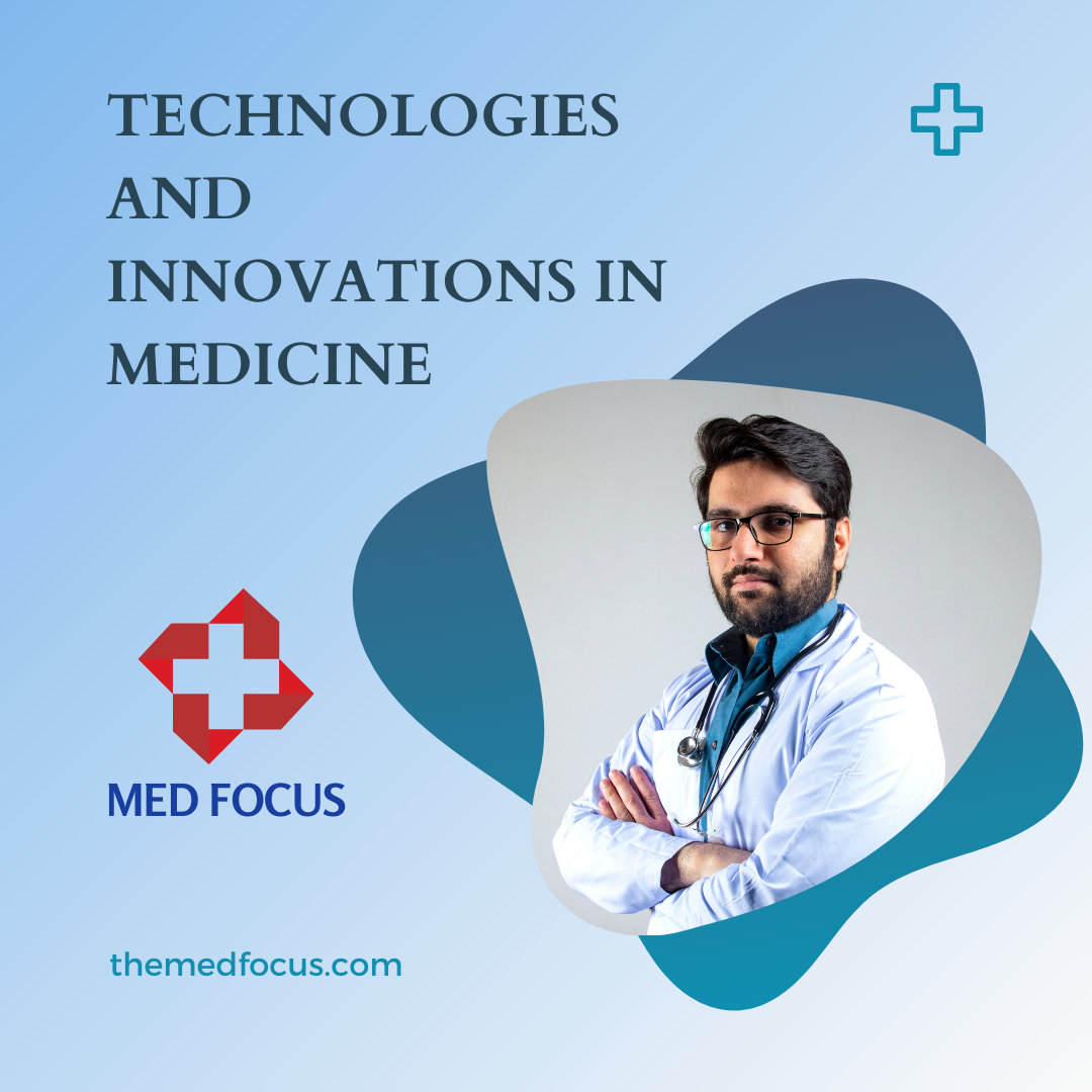 Technologies And Innovations In Medicine – MedFocus