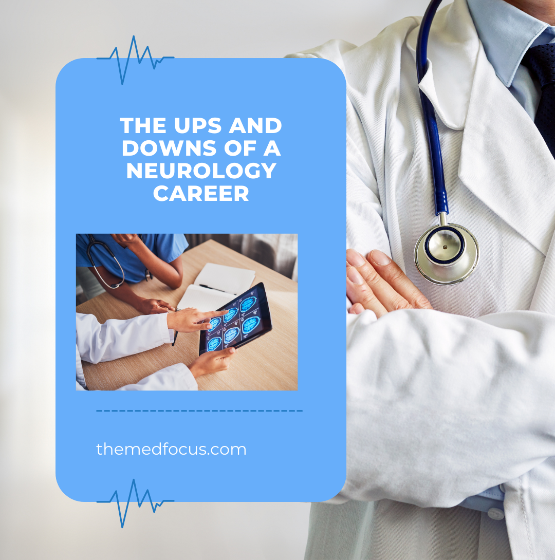 The Ups and Downs of a Neurology Career: What You Need to Know – MedFocus
