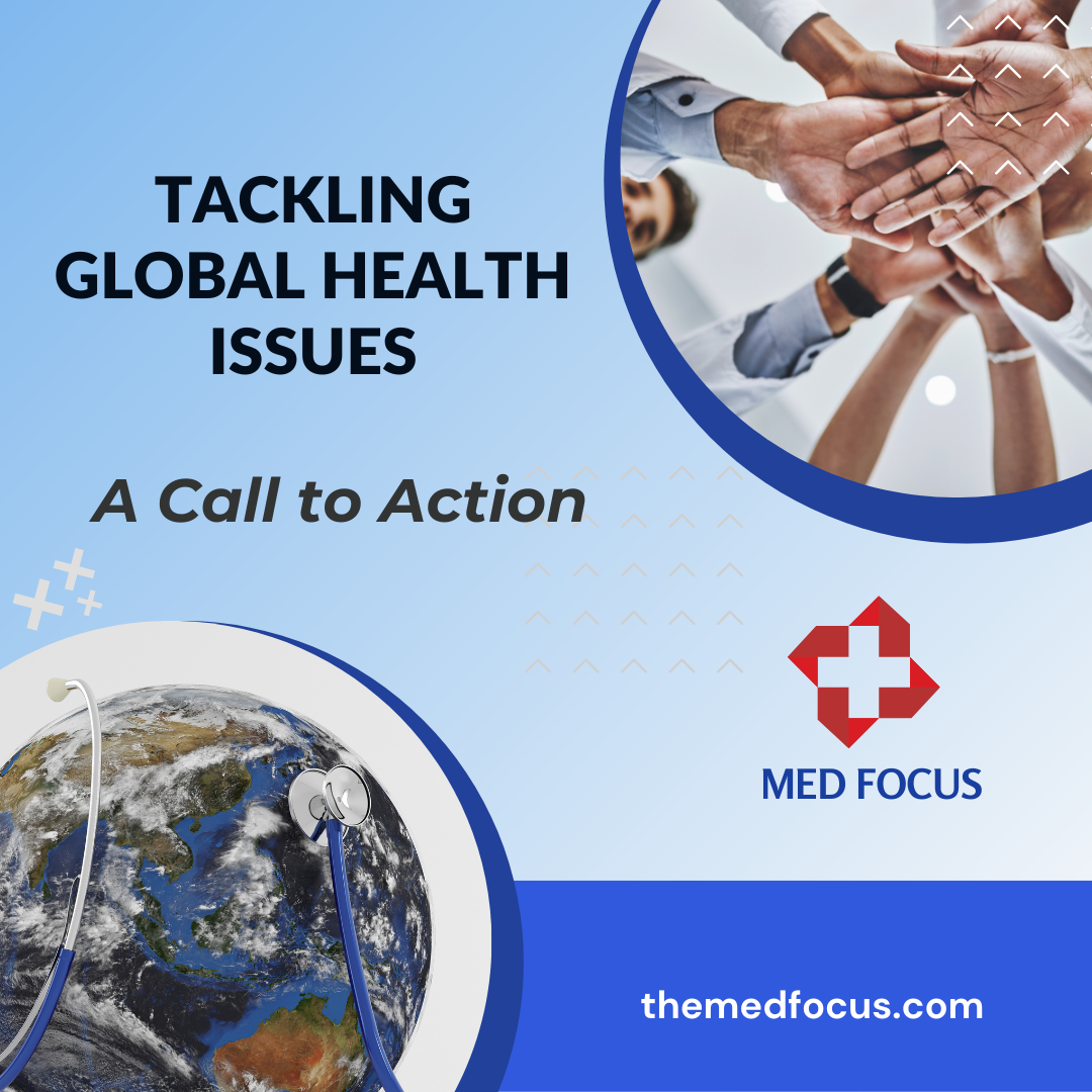 Tackling Global Health Issues: A Call to Action – MedFocus