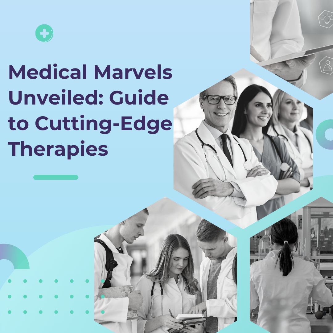 Medical Marvels Unveiled: Guide to Cutting-Edge Therapies – MedFocus