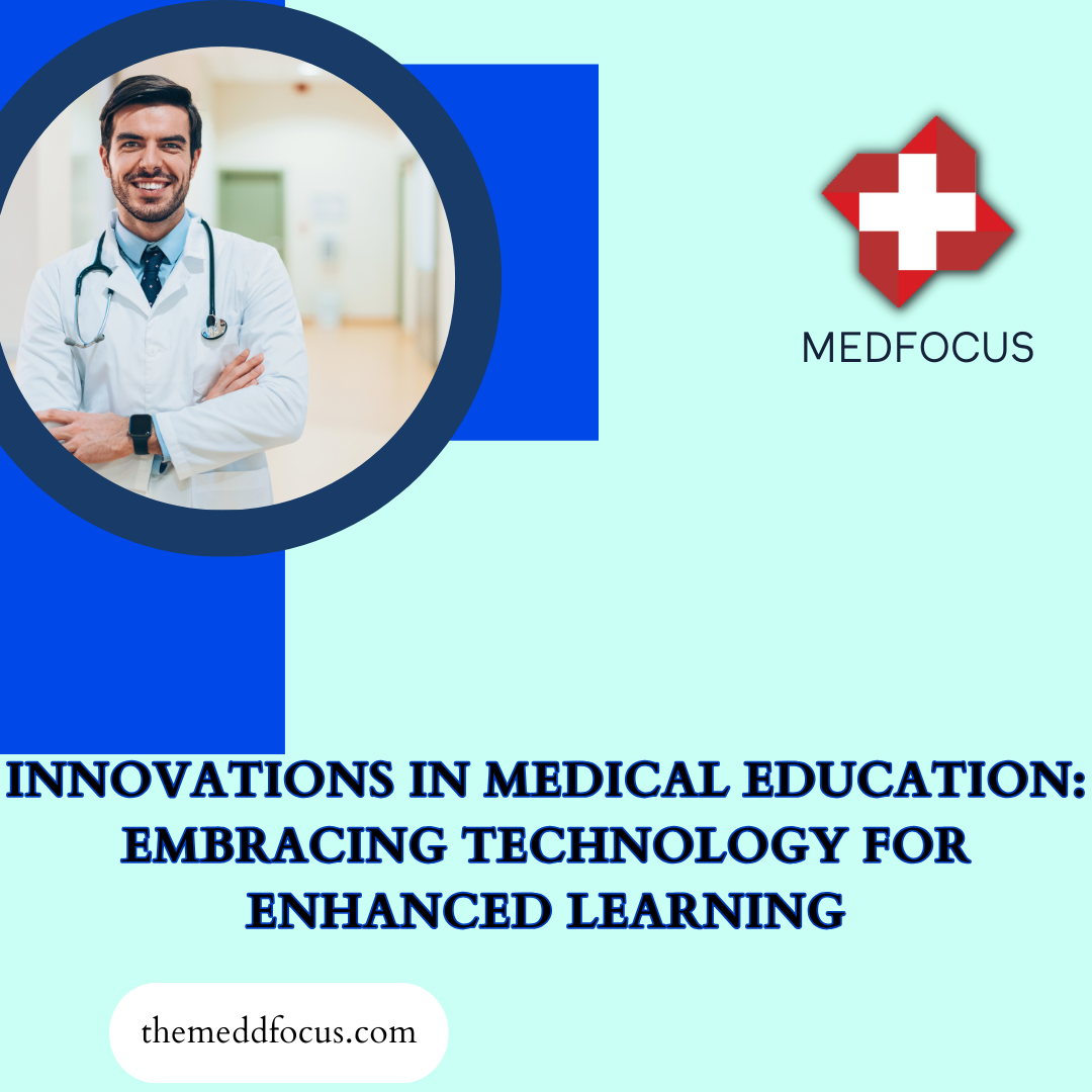 Innovations in Medical Education: Embracing Technology for Enhanced Le ...