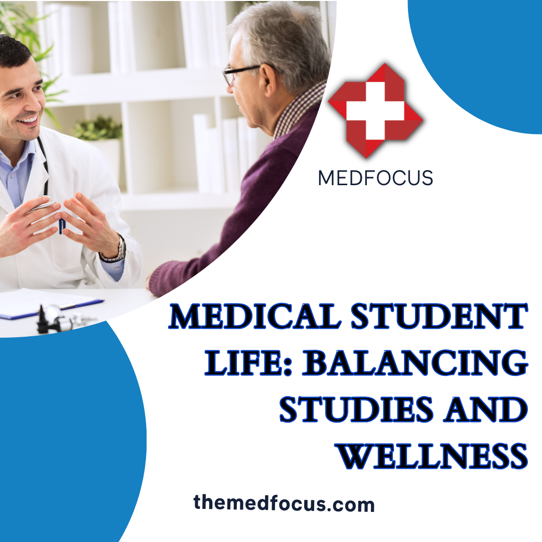 Medical Student Life: Balancing Studies and Wellness – MedFocus