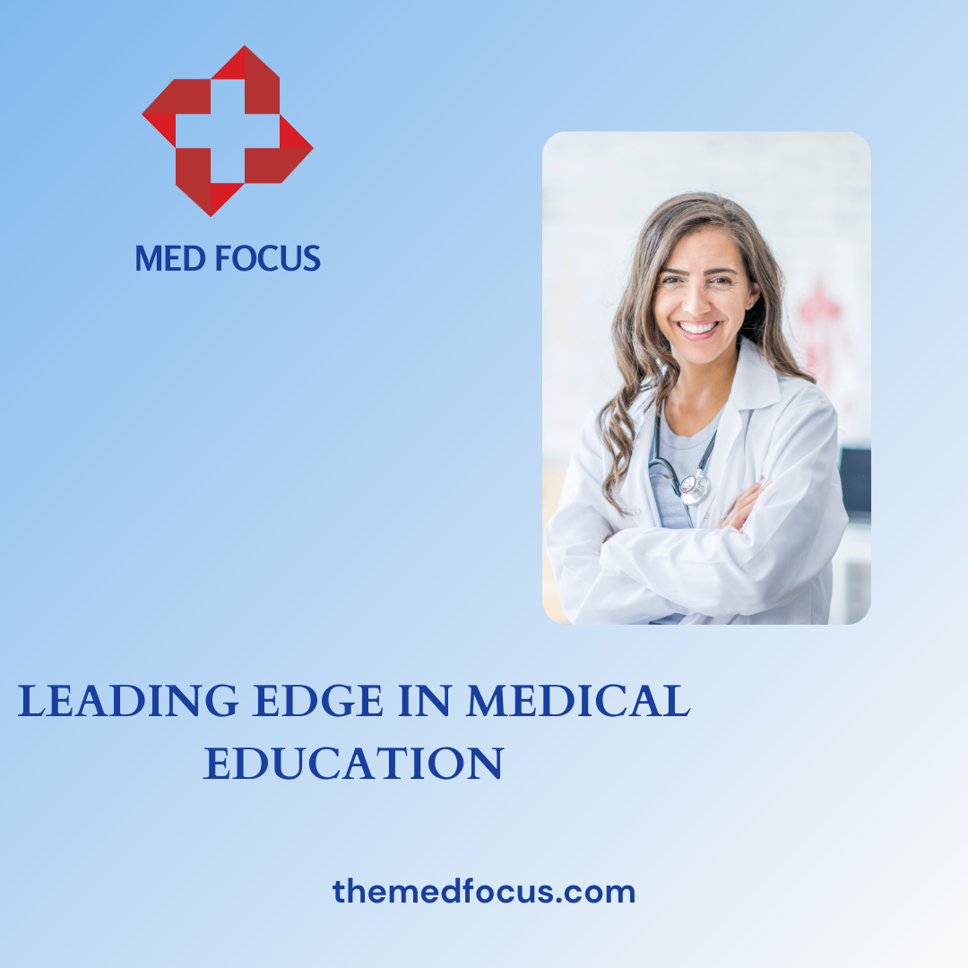 Leading Edge in Medical Education – MedFocus