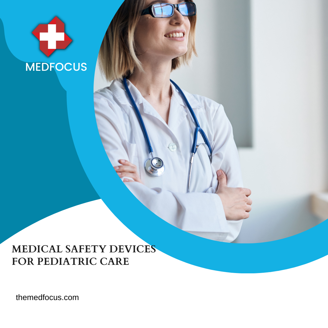 Medical Safety Devices for Paediatric Care – MedFocus