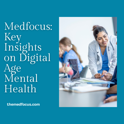 MedFocus: Key Insights on Digital Age Mental Health